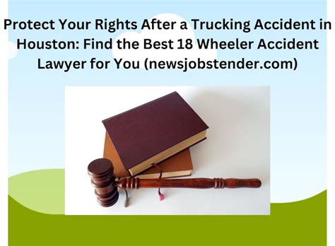 Protect Your Rights After A Trucking Accident In Houston Find The Best