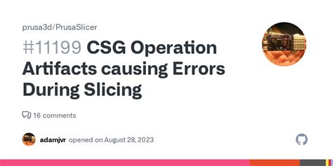 Csg Operation Artifacts Causing Errors During Slicing · Issue 11199 · Prusa3dprusaslicer · Github