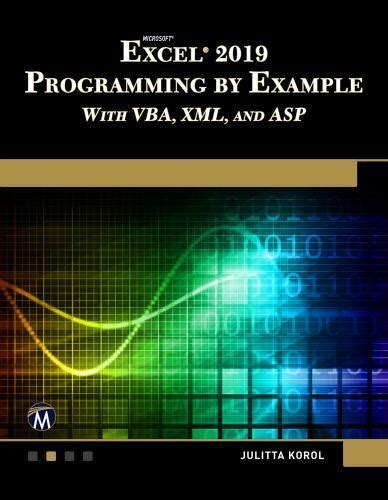 Microsoft Excel 2019 Programming By Example With Vba Xml And Asp By Julitta Korol 2019 Trade