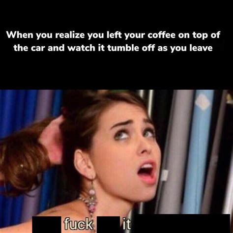 No Use Crying Over Spilled Coffee Rmemes
