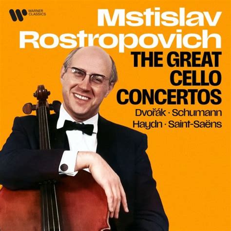 Mstislav Rostropovich The Great Cello Concertos Dvořák Schumann Haydn Saint Saëns