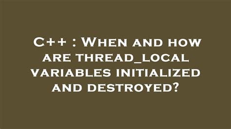 C When And How Are Thread Local Variables Initialized And Destroyed