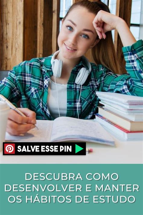 Como Desenvolver E Manter Os Hábitos De Estudo Artofit
