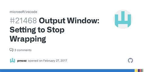 Output Window Setting To Stop Wrapping · Issue 21468 · Microsoftvscode · Github