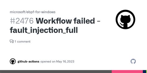 Workflow Failed Faultinjectionfull · Issue 2476 · Microsoftebpf For Windows · Github