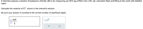 Solved A Chemist Prepares A Solution Of Potassium Chloride Chegg Com