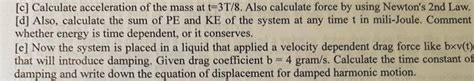 solved [q01] a mass spring system with k 10 n m mass m 40