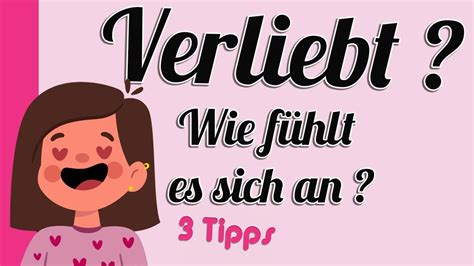 Wie fühlt es sich an wenn man verliebt ist 3 Tipps für starke