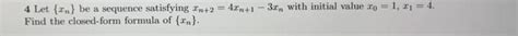 solved 4 let {n} be a sequence satisfying 2n 2 4xn 1 3xn