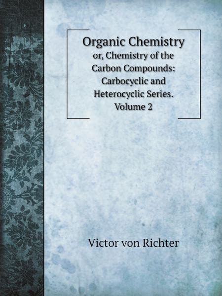 Organic Chemistry Or Chemistry Of The Carbon Compounds Carbocyclic