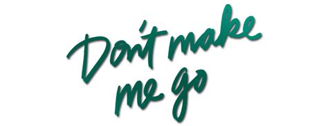 Dont Make Me Go Movie Fanart Fanarttv