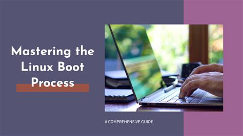 understanding the linux booting process a comprehensive guide
