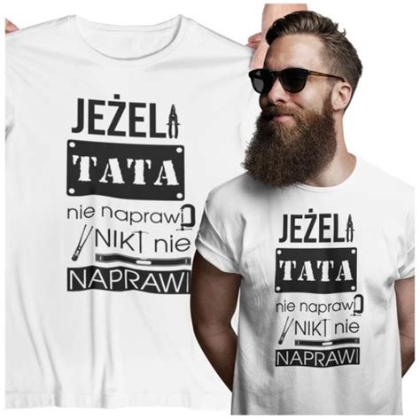 Koszulka dla TATY modny prezent na Dzień Ojca Stylowa koszulka Jeżeli tata nie naprawi to nikt