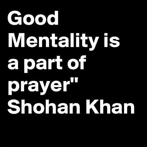 Good Mentality Is A Part Of Prayer Shohan Khan Post By Shohankhangfx On Boldomatic