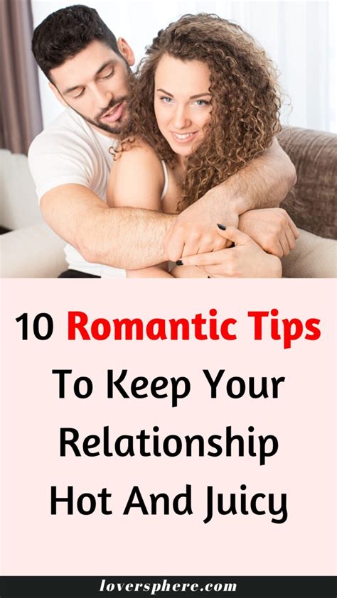 How To Keep Your Relationship Hot 10 Romantic Tips