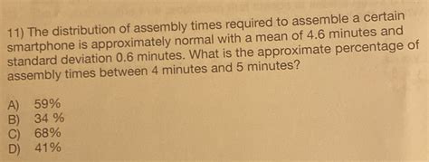 Solved 11 The Distribution Of Assembly Times Required To Assemble A