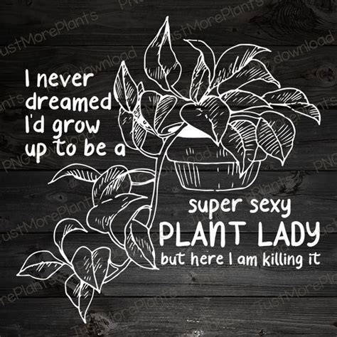 Plant Png Super Sexy Plant Lady Png Plant T Plant Lover Plant