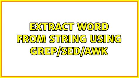 Ubuntu Extract Word From String Using Grepsedawk 3 Solutions Youtube
