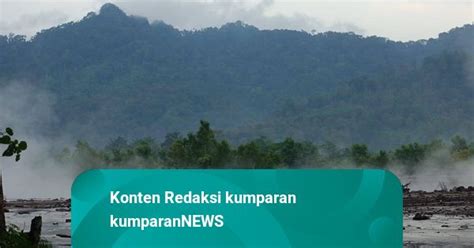 Banjir Lahar Dingin Gunung Marapi Terjang 3 Kawasan Di Tanah Datar
