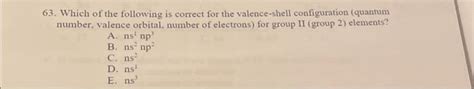 Solved 63 Which Of The Following Is Correct For The