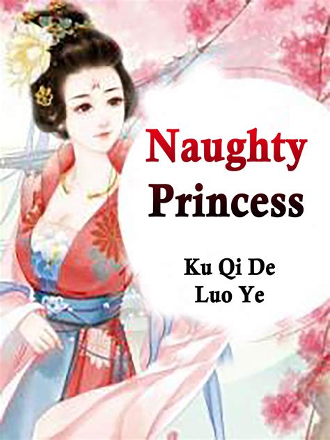 Naughty Princess Novel Full Story Book Babelnovel