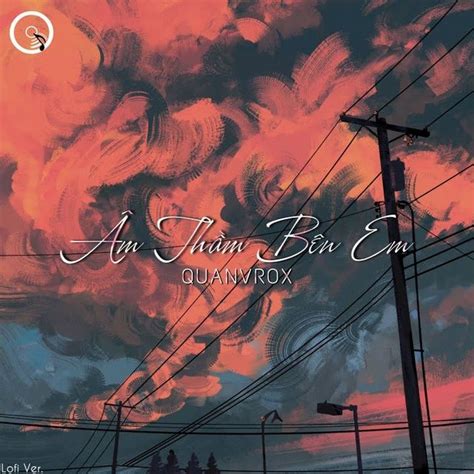 Âm Thầm Bên Em Lofi Version Sơn Tùng M TP Quanvrox tải mp3 lời