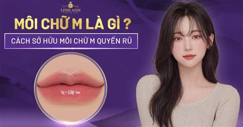 Môi Chữ M Là Gì Cách Sở Hữu Môi Chữ M Quyến Rũ