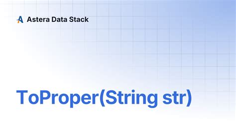 ToProper String Str Astera Data Stack