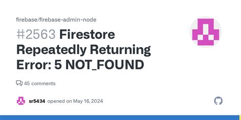 Firestore Repeatedly Returning Error 5 Notfound · Issue 2563