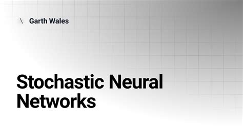 stochastic neural networks garth wales