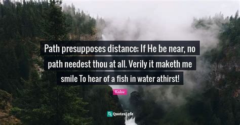 Path Presupposes Distance If He Be Near No Path Needest Thou At All