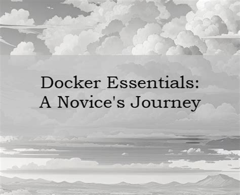 Docker Essentials A Novice S Journey Her Tech Corner