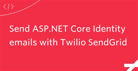 how to send asp core identity emails with twilio sendgrid twilio