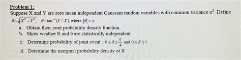 Solved Problem 1suppose X ﻿and Y ﻿are Zero Mean Independent