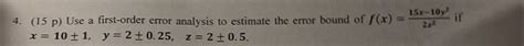 Solved 4 15 P Use A First Order Error Analysis To