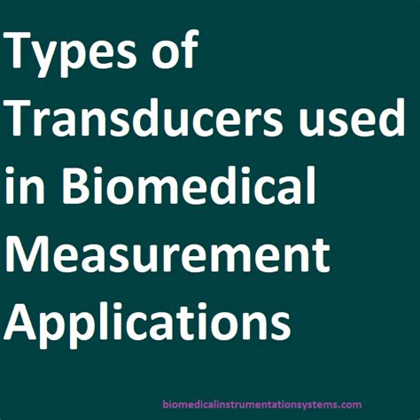 Types Of Transducers Used In Medical Measurement Applications
