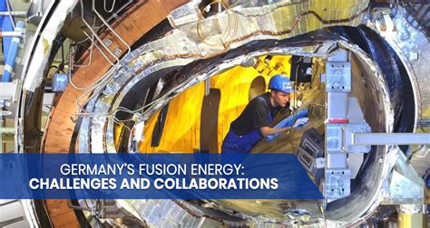 Germany S Fusion Energy Challenges And Collaborations