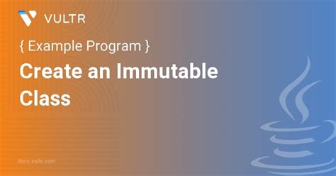 Java Program To Create An Immutable Class Vultr Docs