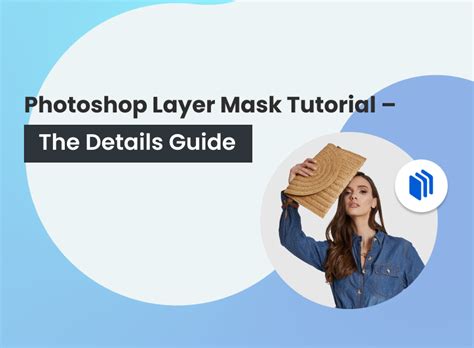 Photoshop Layer Mask Tutorial The Details Guide In