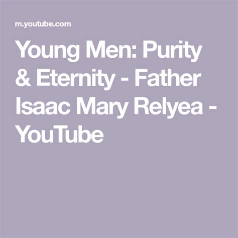 Young Men Purity And Eternity Father Isaac Mary Relyea Youtube Young Man Father Isaac
