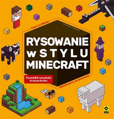 Rysowanie W Stylu Minecraft Nieoficjalny Przewodnik Ksi Ka