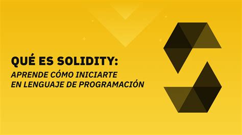 ¿qué es y cómo entender la programación solidity blog de binance