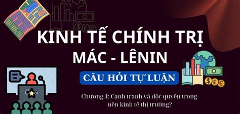 Cạnh Tranh Và độc Quyền Trong Nền Kinh Tế Thị Trường Câu Hỏi Tự Luận