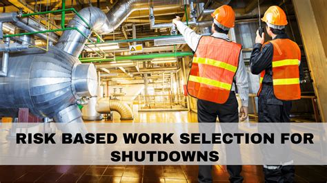Risk Based Work Selection For Shutdown Or Turnarounds An Effective Method Idcon Reliability