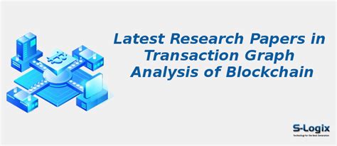 Top 50 Papers In Transaction Graph Analysis Of Blockchain S Logix