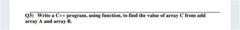 Solved 3 Write A C Program Using Function To Find The