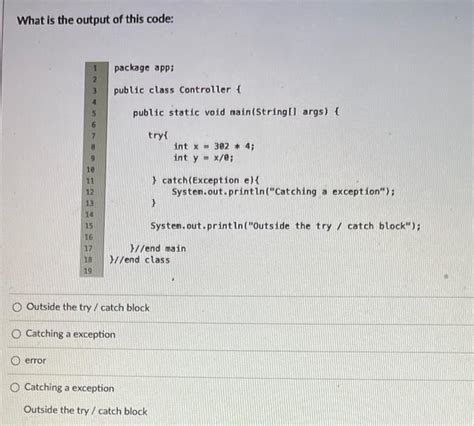 Solved What Is The Output Of This Code Outside The Try Chegg