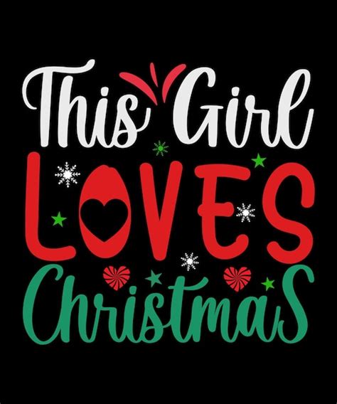 Premium Vector This Girl Loves Christmas Best Christmas Lettering