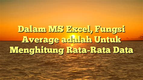 Dalam Ms Excel Fungsi Average Adalah Untuk Menghitung Rata Rata Data