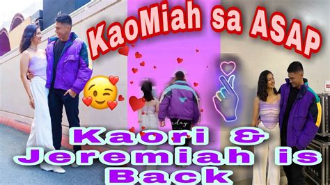 KaoMiah sa ASAP /KAORI and JEREMIAH is Back / #kaomiah🧡🧡 - YouTube